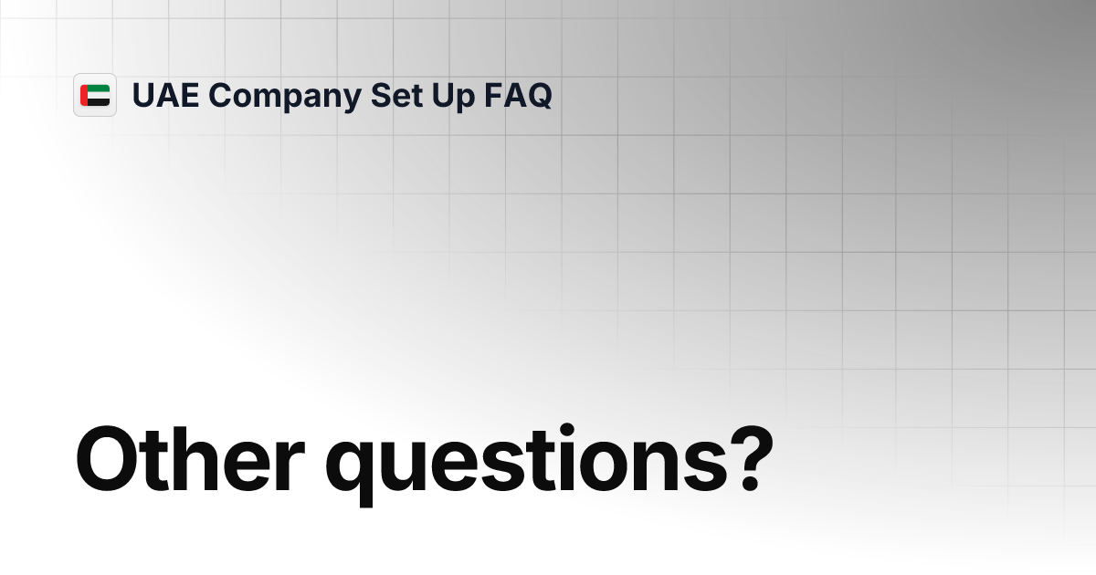 Other questions? | UAE Company Set Up FAQ
